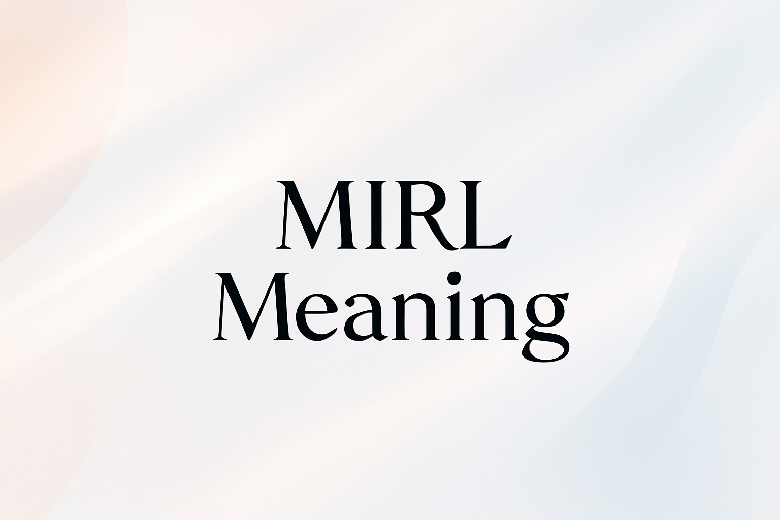 MIRL Meaning: What You Need to Know About Meeting In Real Life